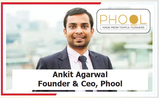 Ankit Agarwal: Phool Turning Temple Waste into Global Impact - Business ...