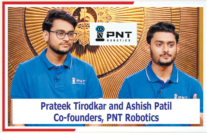 Journey of PNT Robotics’ Co-founders, Prateek Tirodkar and Ashish Patil ...