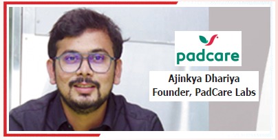 Ajinkya Dhariya’s PadCare Labs creating dignity and circularity in ...